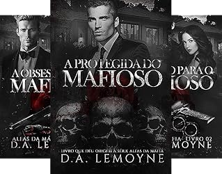 A Protegida do Mafioso: Livro que deu origem à Série Alfas da Máfia eBook : Lemoyne, D. A ...